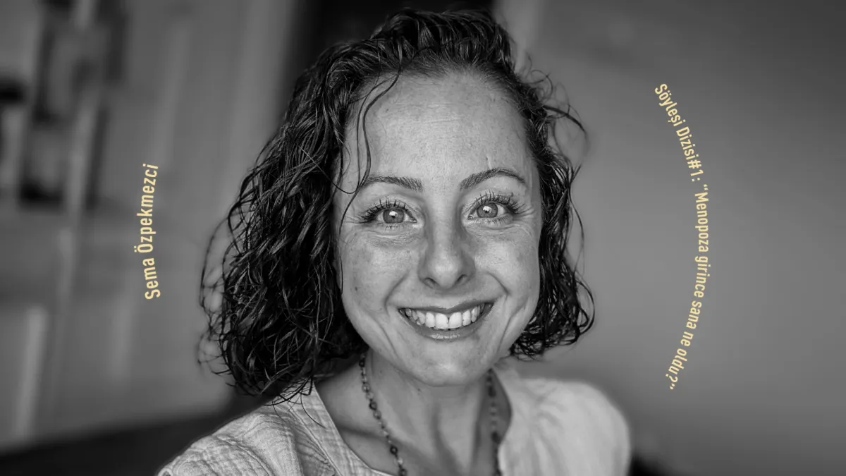 Sema Özpekmezci: “Hormonal dalgalanma kadına acayip bir süper güç ...